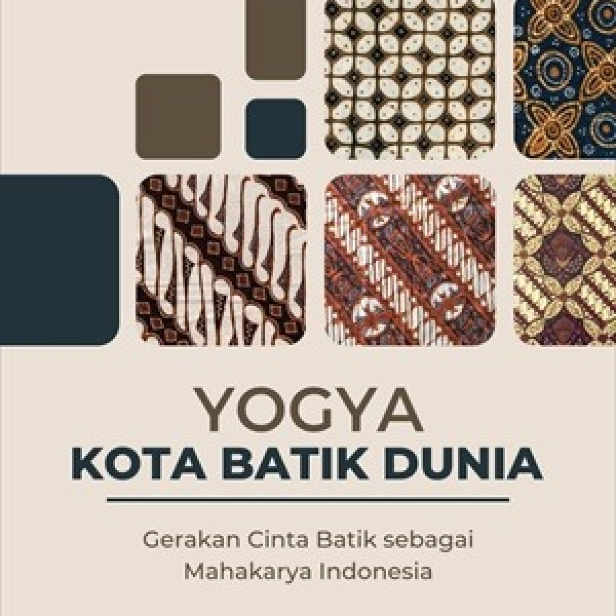 Yogya Kota Batik Dunia; Gerakan Cinta Batik sebagai Mahakarya Indonesia