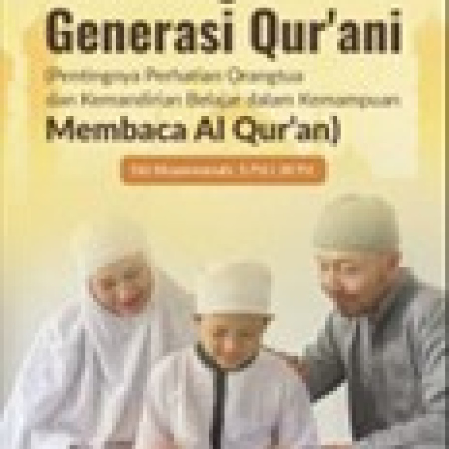 Membangun Generasi Qur'ani Pentingnya Perhatian Orang Tua dan Kemandirian